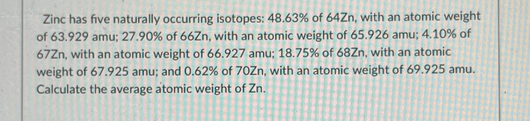 Solved Zinc has five naturally occurring isotopes: 48.63% of | Chegg.com