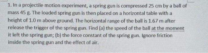 Solved 1. In a projectile motion experiment, a spring gun is | Chegg.com