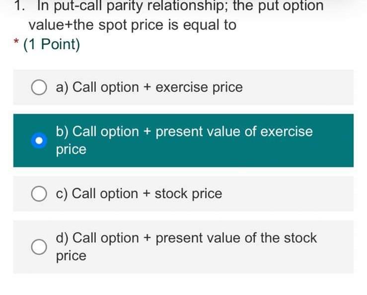 Solved 1. In put-call parity relationship; the put option | Chegg.com