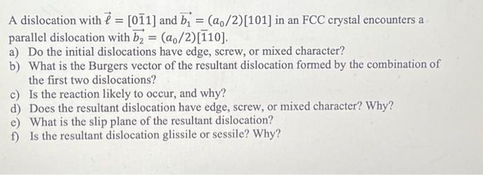 Solved A dislocation with ? = [011] and b₁ = (a/2) [101] in | Chegg.com
