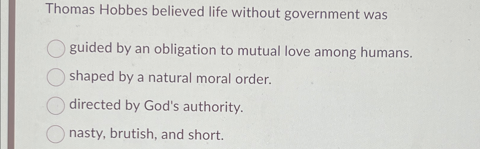Solved Thomas Hobbes believed life without government | Chegg.com