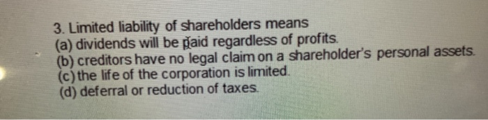 Solved 3. Limited liability of shareholders means (a) | Chegg.com