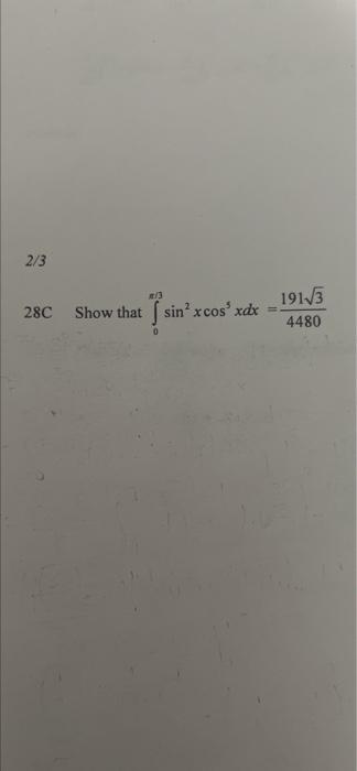 Solved 2/3 π/3 5 28C Show that I sin² x cos³ xdx 0 191√3 | Chegg.com
