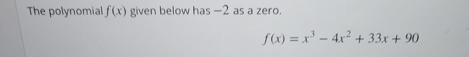 Solved The polynomial f(x) ﻿given below has -2 ﻿as a | Chegg.com