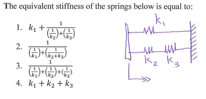Solved The equivalent stiffness of the springs below is | Chegg.com