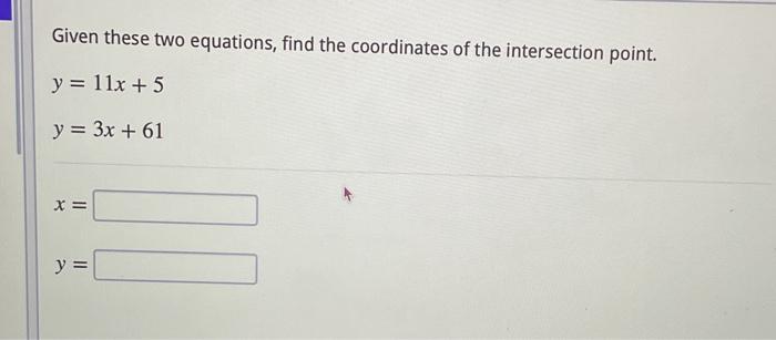 Solved Given these two equations, find the coordinates of | Chegg.com