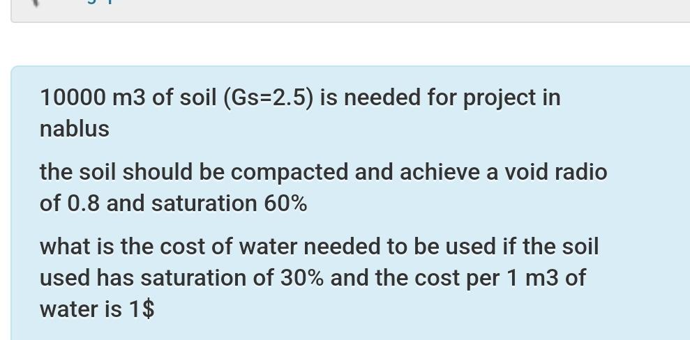 Solved 10000m3 ﻿of soil (Gs=2.5) ﻿is needed for project in | Chegg.com