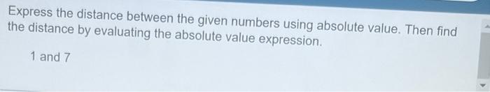 Solved Express the distance between the given numbers using | Chegg.com