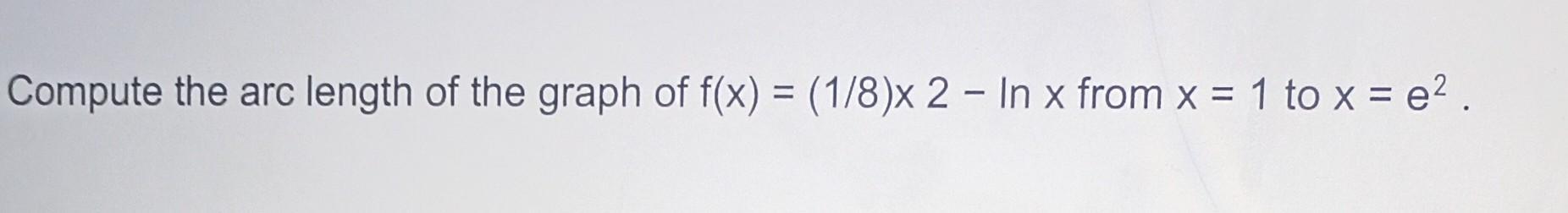 Solved Compute the arc length of the graph of | Chegg.com