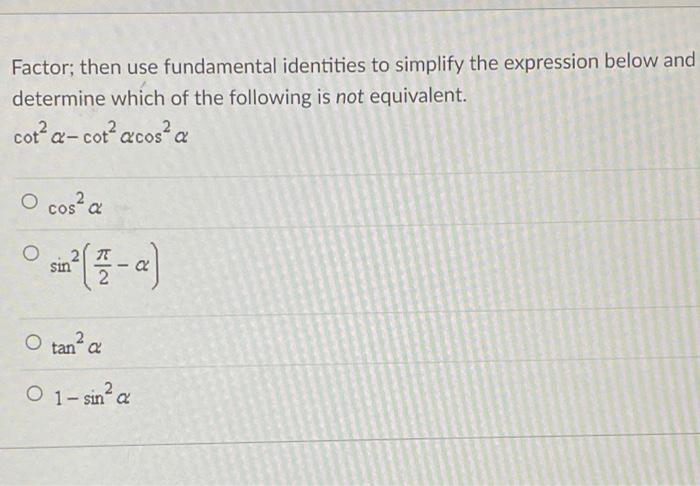 Solved Factor; then use fundamental identities to simplify | Chegg.com