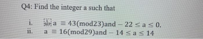 Solved Q4: Find the integer a such that i. ii. spa = | Chegg.com