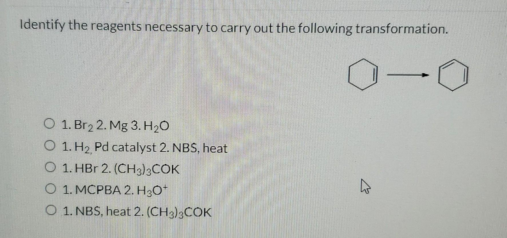 Solved Identify the reagents necessary to carry out the | Chegg.com