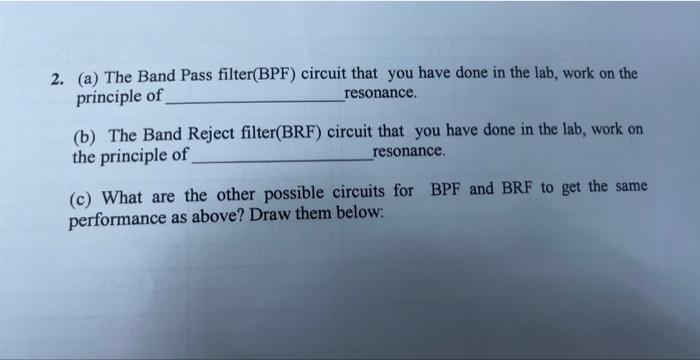 Solved 2. (a) The Band Pass filter(BPF) circuit that you | Chegg.com