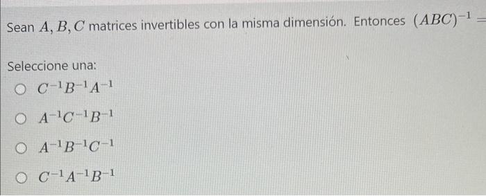 Solved Let A, B, C be invertible matrices with the same | Chegg.com