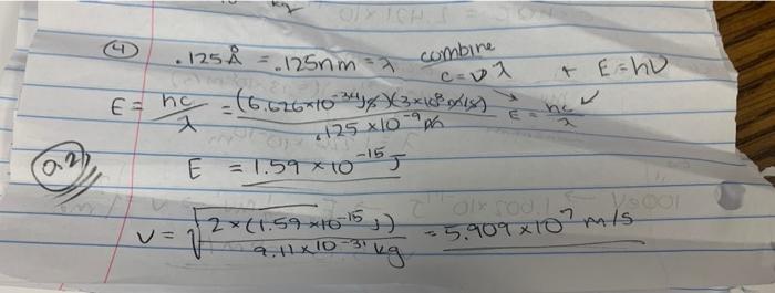 Solved 4) .125A˚=.125nm=λc=0λ combine +E=hE=λhc=.125×10−9 | Chegg.com