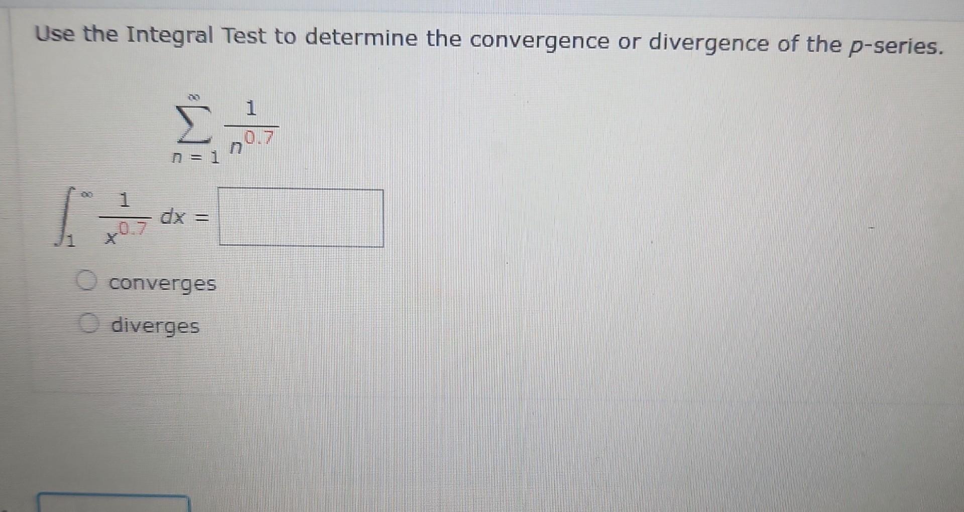 Solved Use the Integral Test to determine the convergence or | Chegg.com
