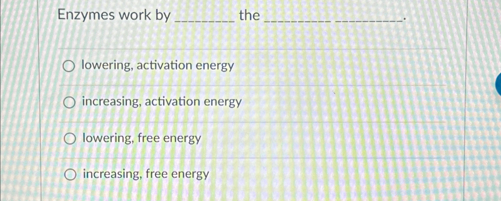 Solved Enzymes work by thelowering, activation | Chegg.com
