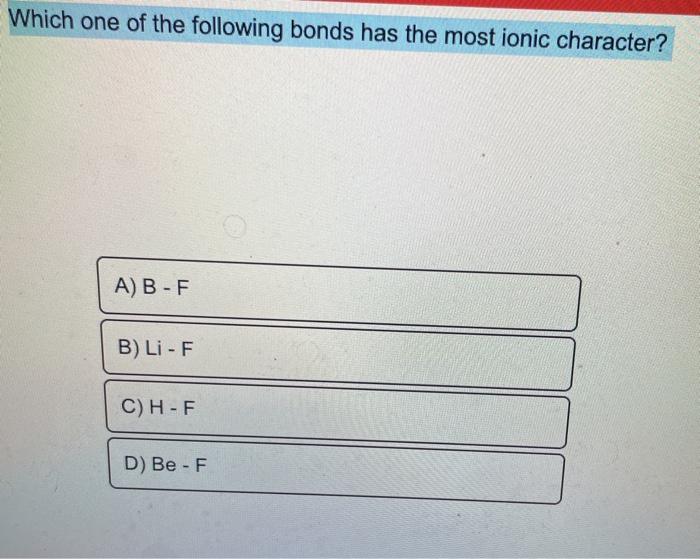 Solved Which one of the following bonds has the most ionic | Chegg.com