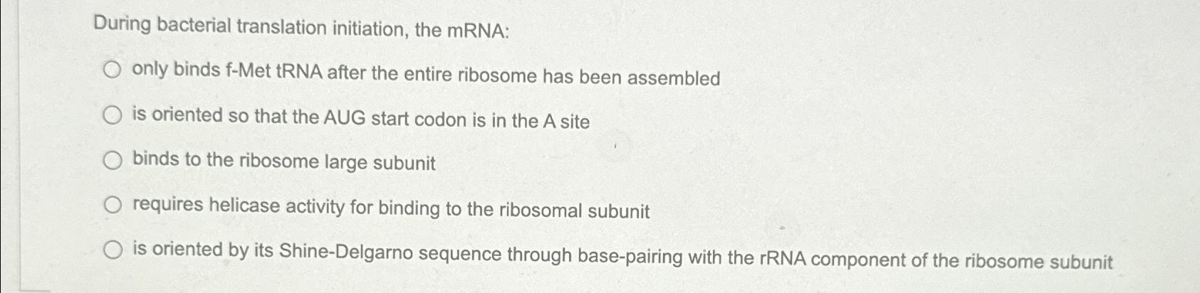 Solved During bacterial translation initiation, the | Chegg.com
