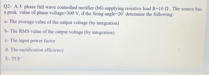 Q2- A 3 phase full wave controlled rectifier (b6) | Chegg.com