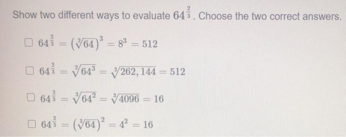 Solved Show two different ways to evaluate 64^2/3. choose | Chegg.com