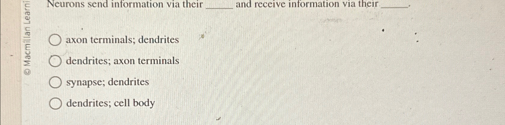 Solved 든 ﻿Neurons send information via their and receive | Chegg.com
