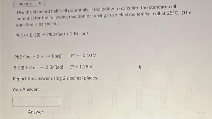 Solved Use the standard half-cell potentials listed below to | Chegg.com