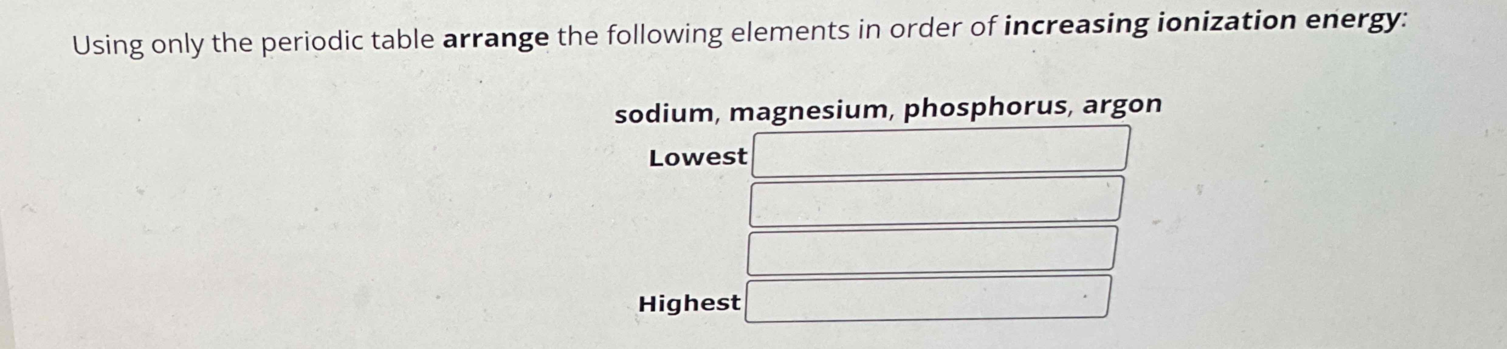 Solved Using only the periodic table arrange the following | Chegg.com