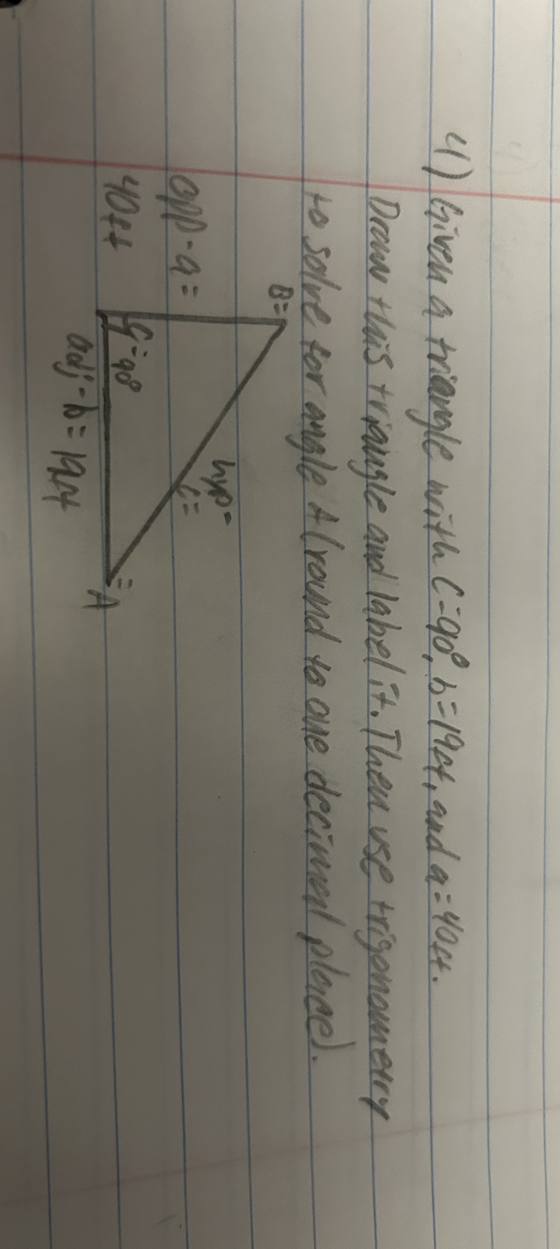 Solved Given a triangle with c=90°,b=19ft, ﻿and a=40ft. | Chegg.com