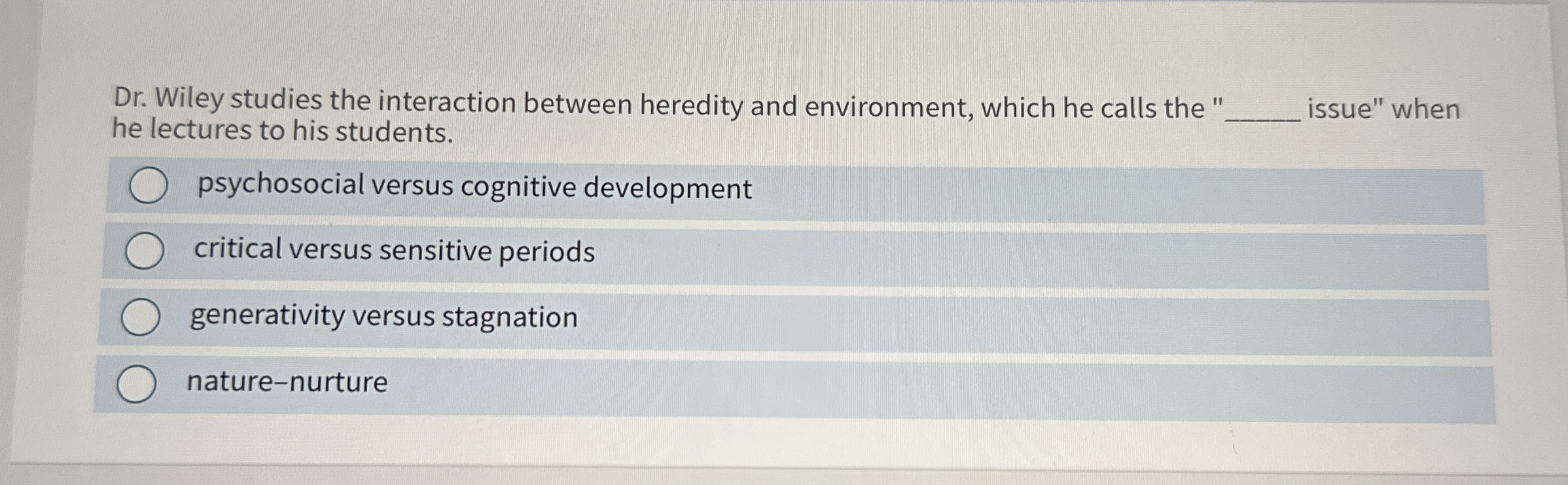 Solved Dr. ﻿Wiley studies the interaction between heredity | Chegg.com