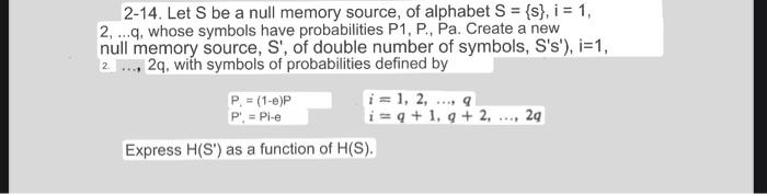 2-14. Let S be a null memory source, of alphabet | Chegg.com