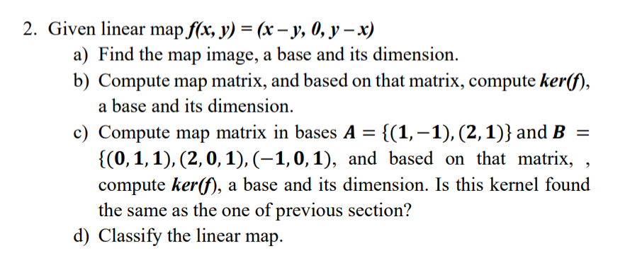 Solved Given linear map f(x,y)=(x-y,0,y-x)a) ﻿Find the map | Chegg.com