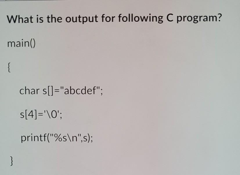 Solved What is the output for following C program? main() { | Chegg.com