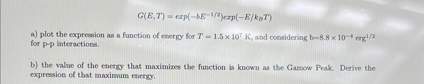 Solved G(E,T)=exp(-bE-12)exp(-EkBT)a) ﻿plot the expression | Chegg.com