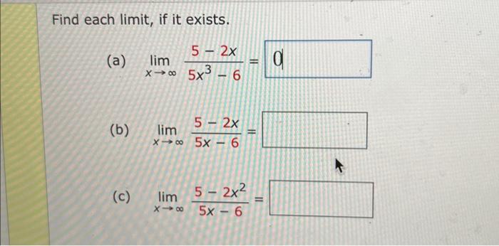 Solved Find each limit, if it exists. (a) limx→∞5x3−65−2x= | Chegg.com