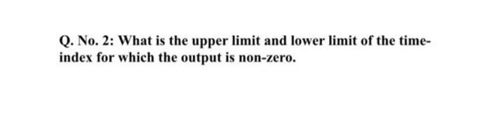 Solved Q. No. 2: What is the upper limit and lower limit of | Chegg.com