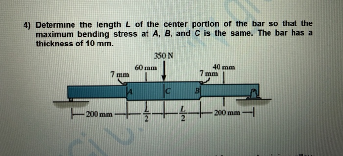 Solved 4) Determine the length L of the center portion of | Chegg.com