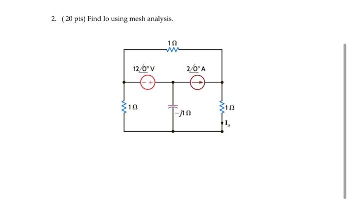 Solved 2. (20 pts) Find Io using mesh analysis. | Chegg.com