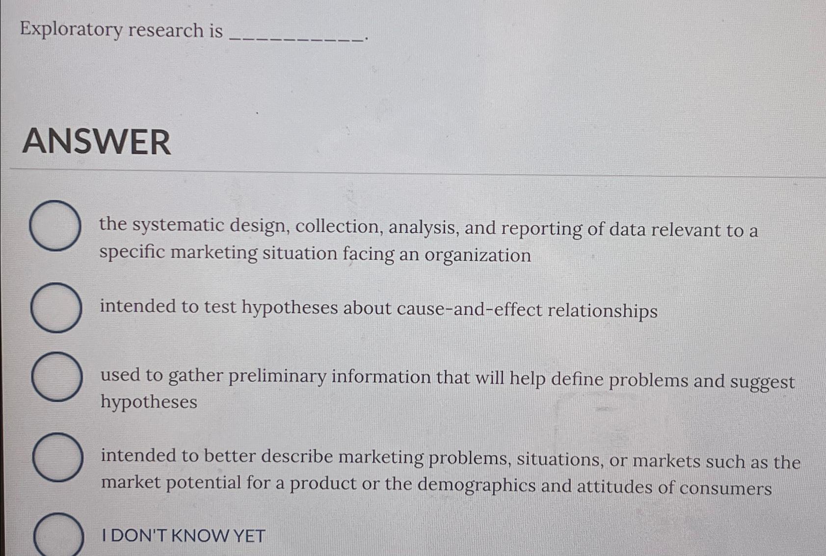 Solved Exploratory research isANSWERthe systematic design, | Chegg.com