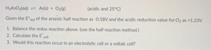 Solved H3AsO3(aq)⇌As(s)+O2( g) (acidic and 25∘C ) Given the | Chegg.com
