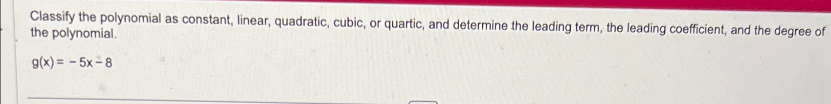 Solved Classify the polynomial as constant, linear, | Chegg.com