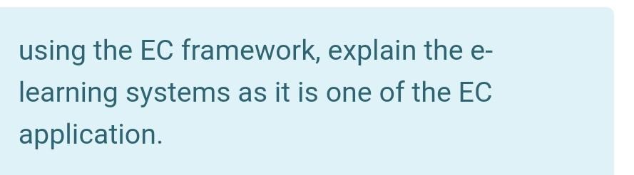 Solved using the EC framework, explain the e- learning | Chegg.com