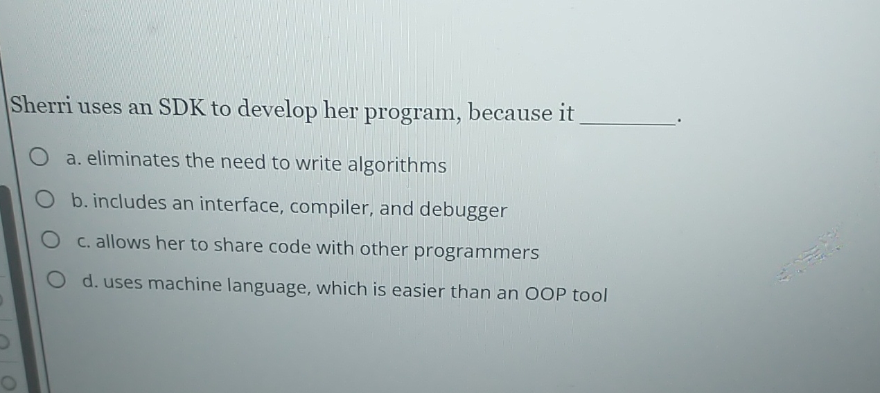 Solved Sherri uses an SDK to develop her program, because | Chegg.com