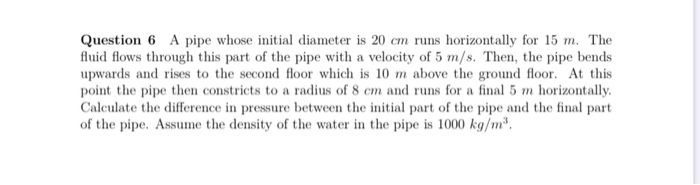 Solved Question 6 A pipe whose initial diameter is 20 cm | Chegg.com