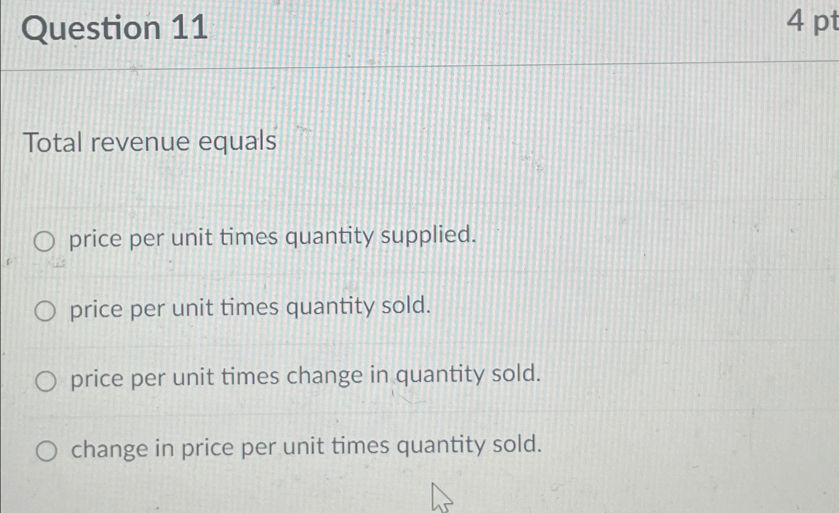Solved Question 11Total revenue equalsprice per unit times | Chegg.com