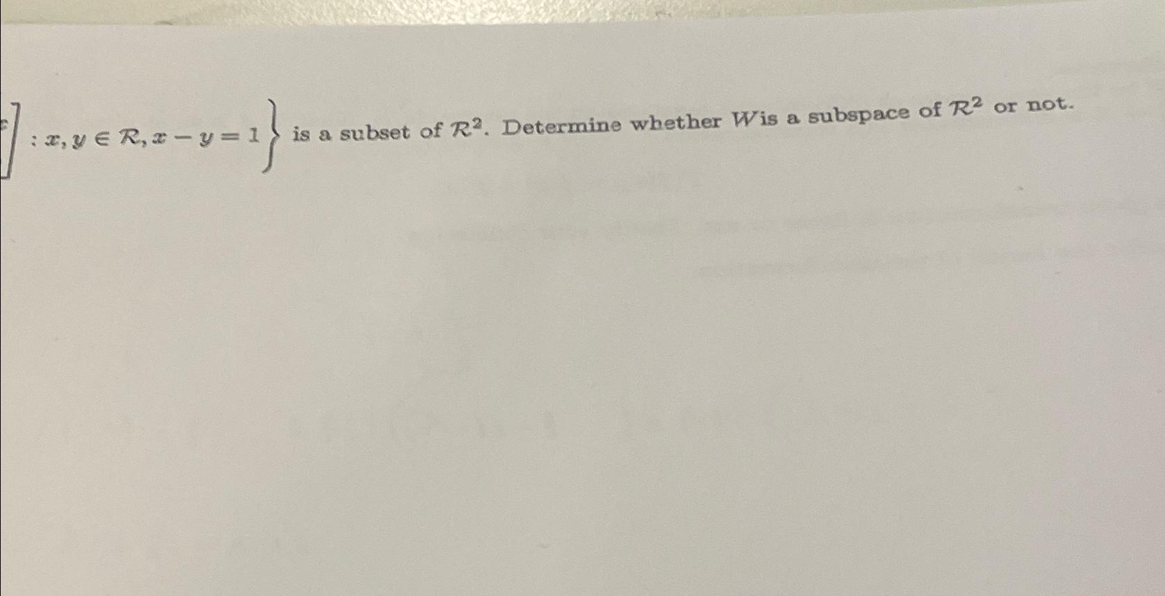 Solved E] x,yinR,x-y=1 ﻿is a subset of R2. ﻿Determine | Chegg.com