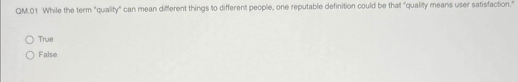 Solved QM. 01 ﻿While the term "quality" can mean different | Chegg.com