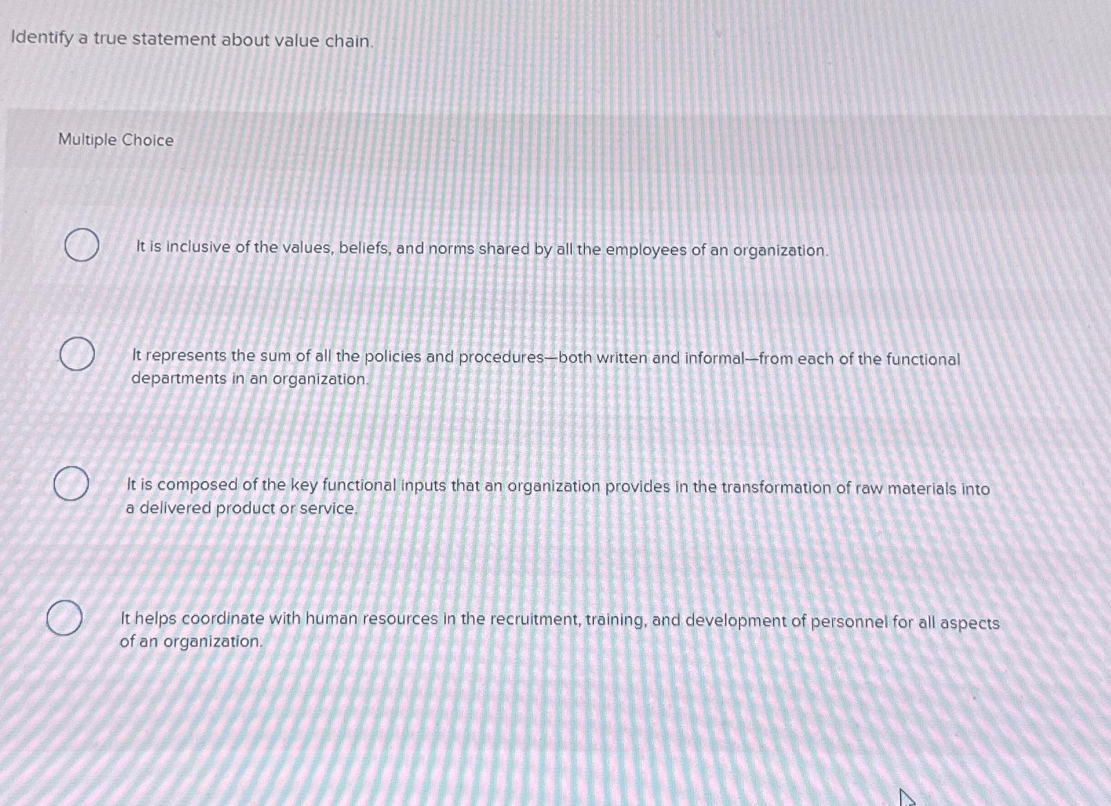 Solved Identify a true statement about value chain.Multiple | Chegg.com