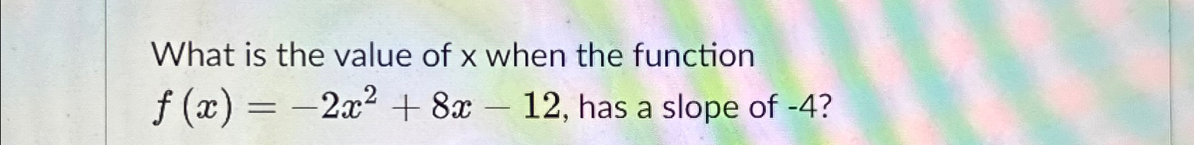 Solved What is the value of x ﻿when the function | Chegg.com