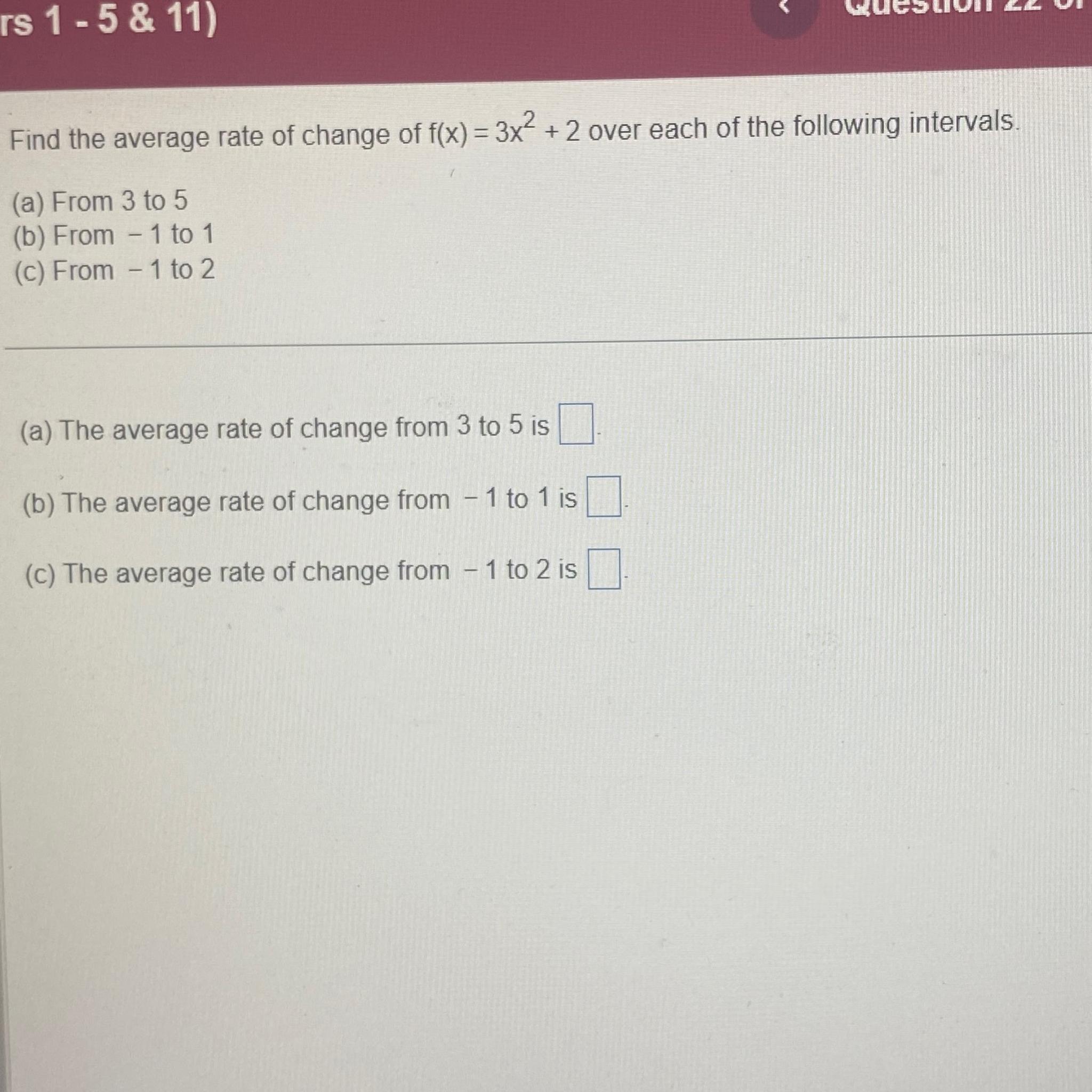 Solved Find the average rate of change of f(x)=3x2+2 ﻿over | Chegg.com